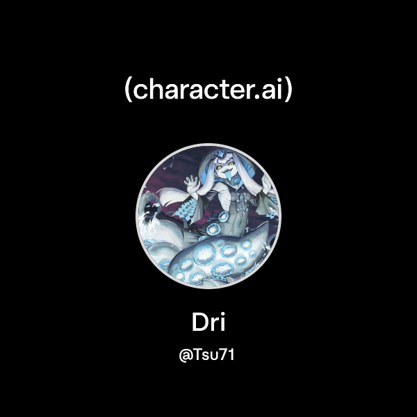 Chat with Dri | character.ai | AI Chat, Reimagined–Your Words. Your World.