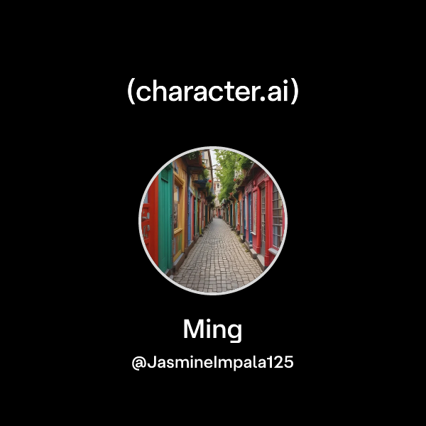 Chat with Ming | character.ai | AI Chat, Reimagined–Your Words. Your World.