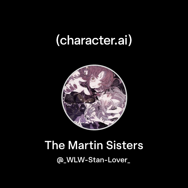 Chat with The Martin Sisters | character.ai | AI Chat, Reimagined–Your ...