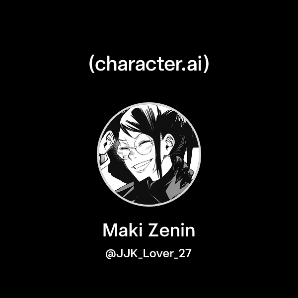 Chat with Maki Zenin | character.ai | AI Chat, Reimagined–Your Words ...