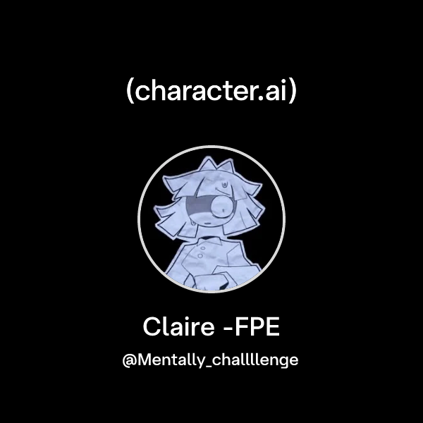 Chat with Claire -FPE | character.ai | Personalized AI for every moment ...