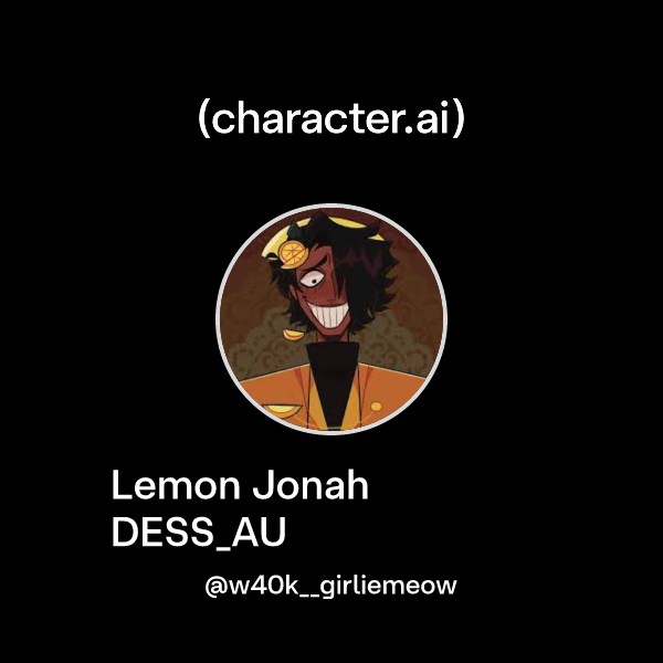 Chat with Lemon Jonah DESS_AU | character.ai | Personalized AI for ...