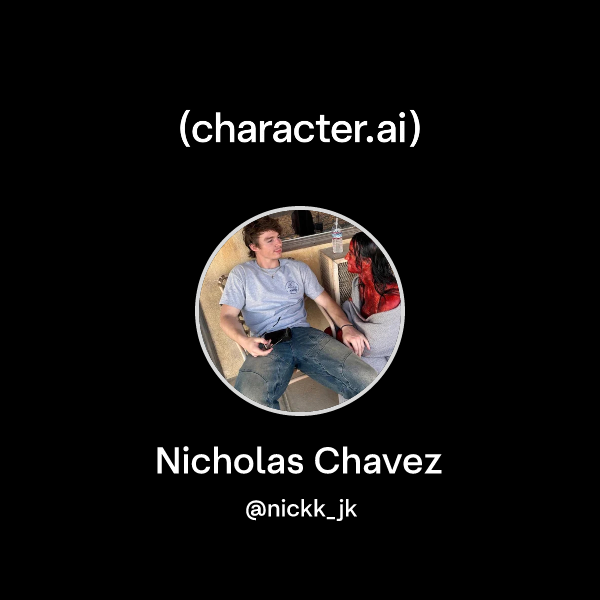 Chat with Nicholas Chavez | character.ai | Personalized AI for every ...