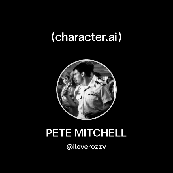 Chat with PETE MITCHELL | character.ai | AI Chat, Reimagined–Your Words ...