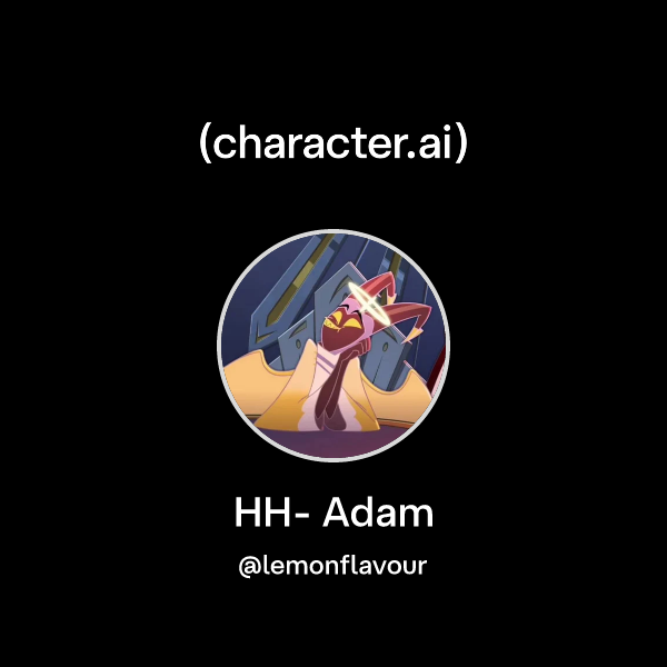 Chat with HH- Adam | character.ai | Personalized AI for every moment of ...