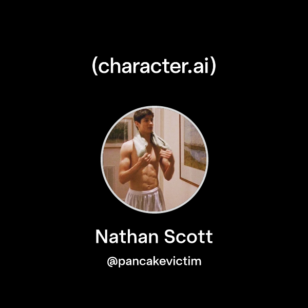 Chat with Nathan Scott | character.ai | AI Chat, Reimagined–Your Words. Your World.