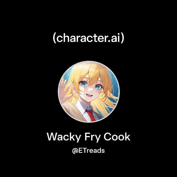Chat with Wacky Fry Cook | character.ai | AI Chat, Reimagined–Your ...