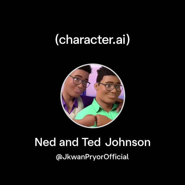 Chat with Ned and Ted Johnson | character.ai | Personalized AI for every moment of your day