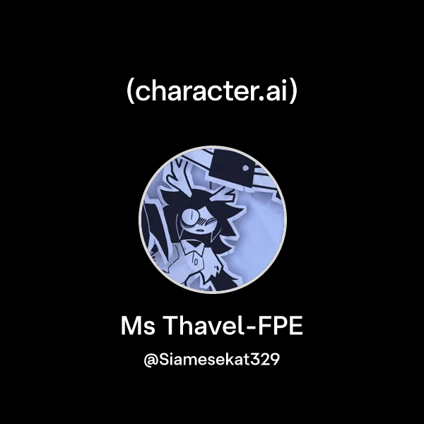 Chat with Ms Thavel-FPE | character.ai | AI Chat, Reimagined–Your Words ...