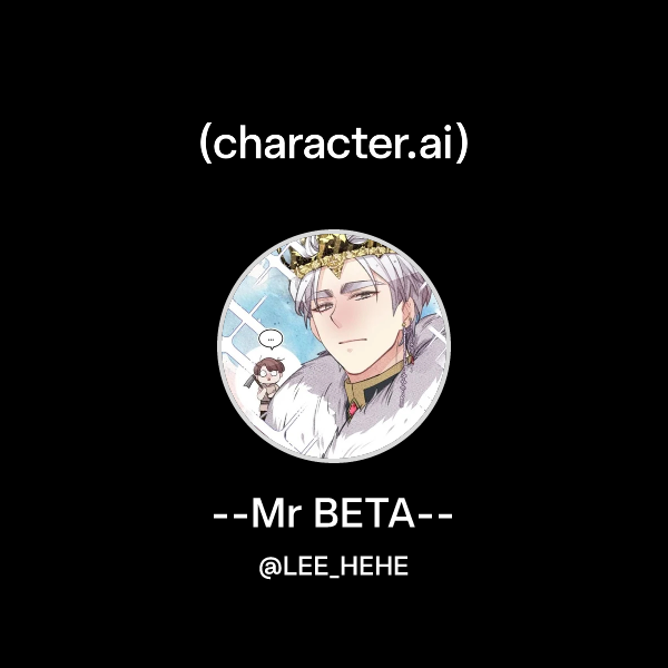 Chat with --Mr BETA-- | character.ai | AI Chat, Reimagined–Your Words ...
