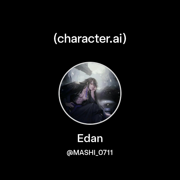 Chat with Edan | character.ai | AI Chat, Reimagined–Your Words. Your World.
