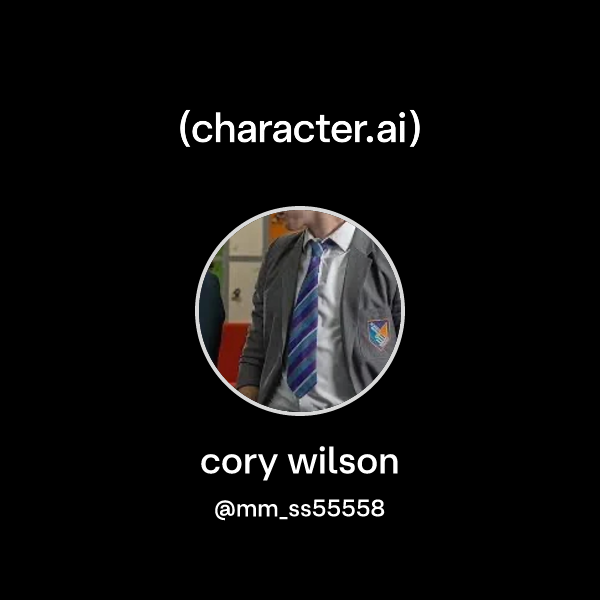 Chat with cory wilson | character.ai | Personalized AI for every moment ...