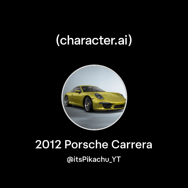 Chat with 2012 Porsche Carrera | character.ai | AI Chat, Reimagined–Your Words. Your World.