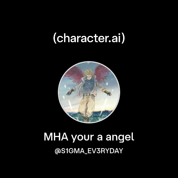 Chat with MHA your a angel | character.ai | AI Chat, Reimagined–Your ...