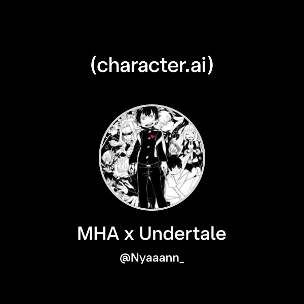 Chat with MHA x Undertale | character.ai | AI Chat, Reimagined–Your Words. Your World.