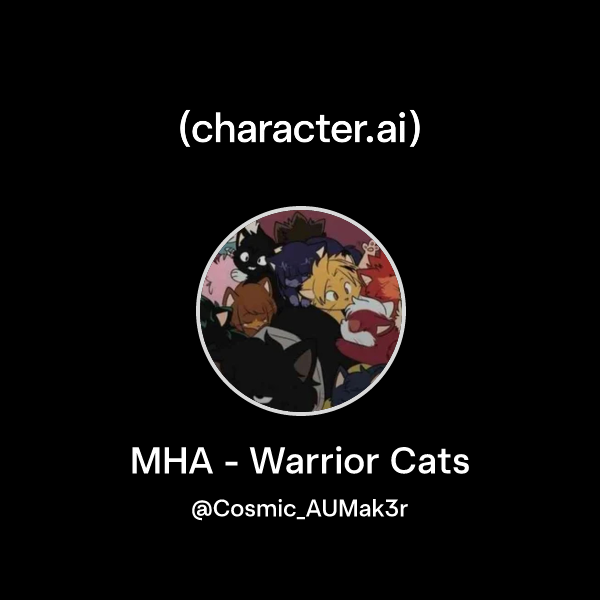 Chat with MHA - Warrior Cats | character.ai | Personalized AI for every ...