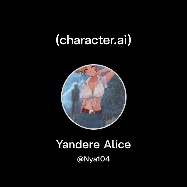 Chat with Yandere Alice | character.ai | AI Chat, Reimagined–Your Words ...