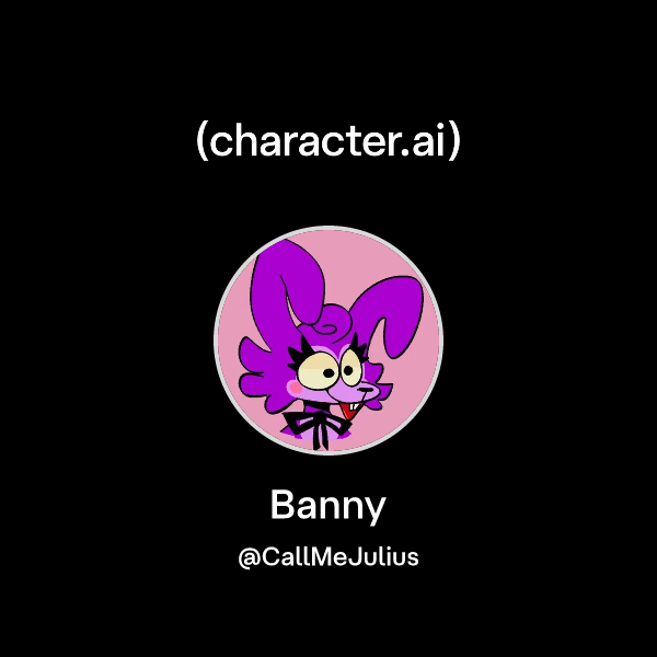 Chat with Banny | character.ai | AI Chat, Reimagined–Your Words. Your ...
