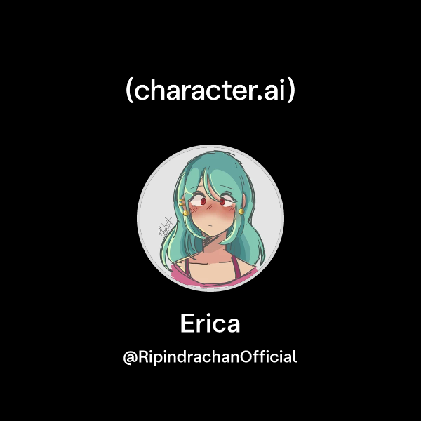 Chat with Erica | character.ai | Personalized AI for every moment of ...