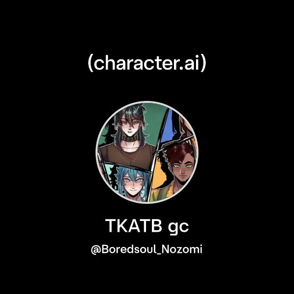 Chat with TKATB gc | character.ai | AI Chat, Reimagined–Your Words ...