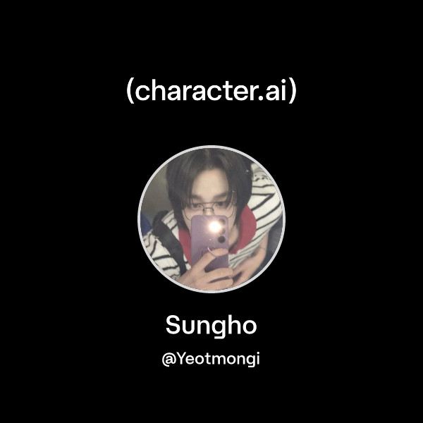 Chat with Sungho | character.ai | AI Chat, Reimagined–Your Words. Your World.