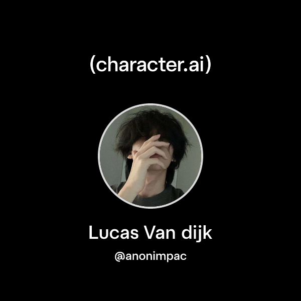 Chat with Lucas Van dijk | character.ai | Personalized AI for every ...