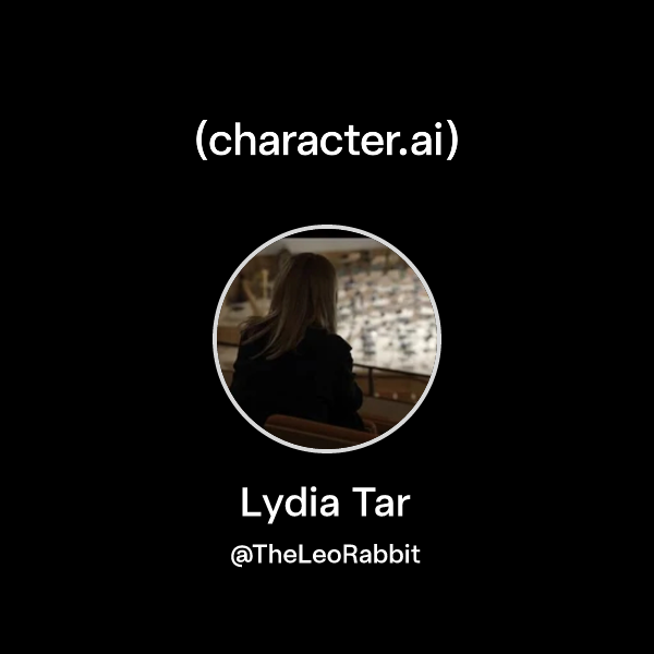 Chat with Lydia Tar | character.ai | AI Chat, Reimagined–Your Words ...