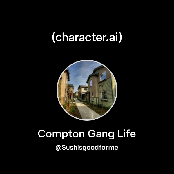 Chat with Compton Gang Life | character.ai | Personalized AI for every ...