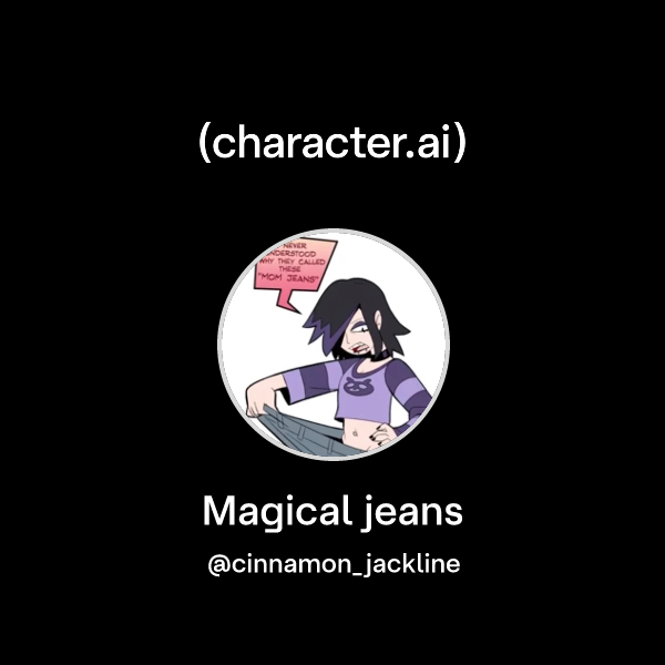 Chat with Magical jeans | character.ai | AI Chat, Reimagined–Your Words ...