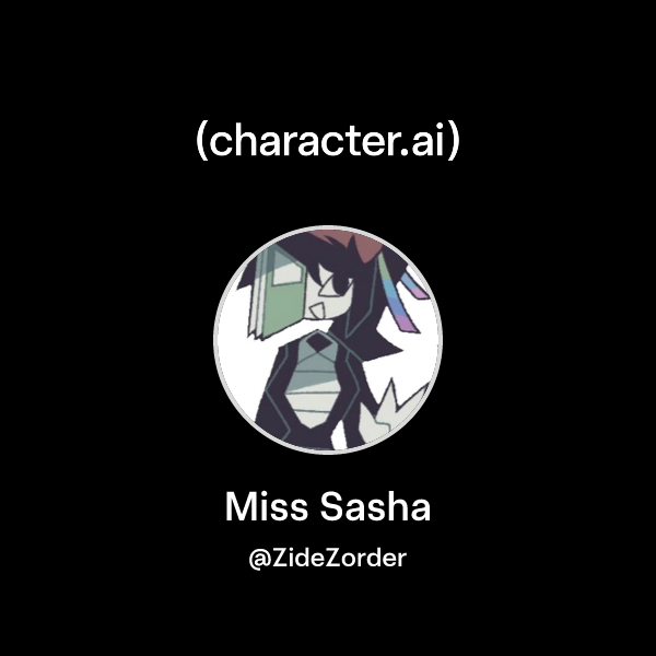 Chat with Miss Sasha | character.ai | AI Chat, Reimagined–Your Words ...