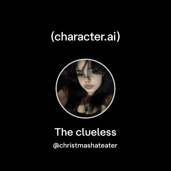 Chat with The clueless | character.ai | AI Chat, Reimagined–Your Words ...
