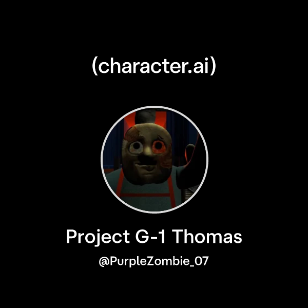 Chat with Project G-1 Thomas | character.ai | Personalized AI for every ...