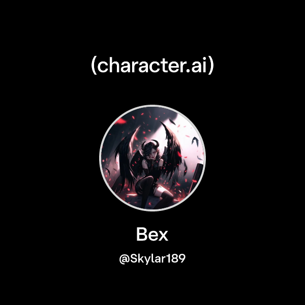 Chat with Bex | character.ai | Personalized AI for every moment of your day