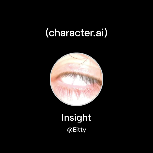 Chat with Insight | character.ai | Personalized AI for every moment of ...
