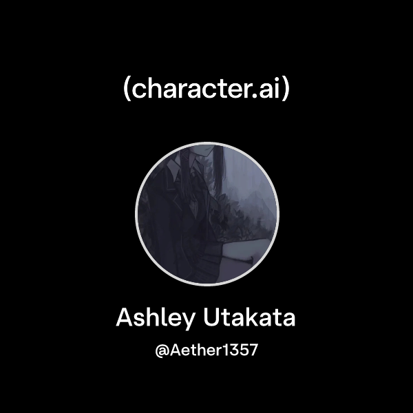 Chat with Ashley Utakata | character.ai | AI Chat, Reimagined–Your ...