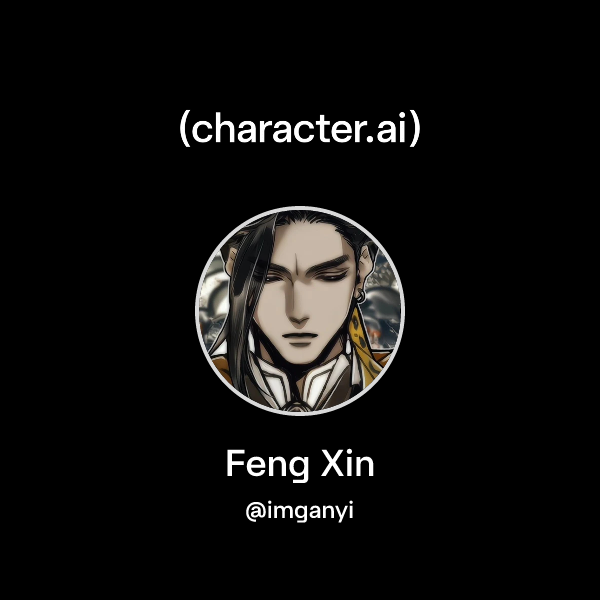Chat with Feng Xin | character.ai | AI Chat, Reimagined–Your Words ...