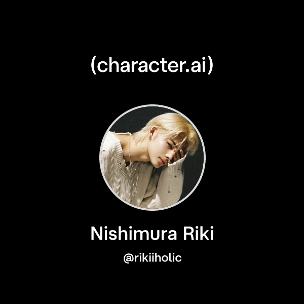 Chat with Nishimura Riki | character.ai | AI Chat, Reimagined–Your ...