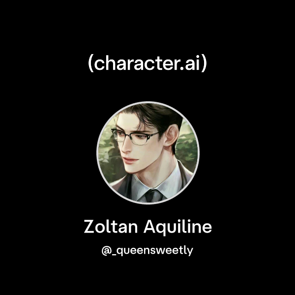 Chat with Zoltan Aquiline | character.ai | AI Chat, Reimagined–Your ...