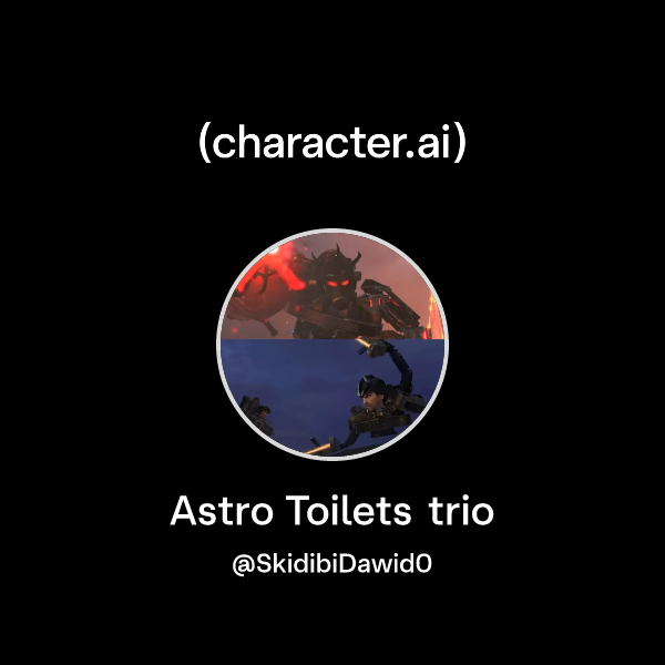 Chat with Astro Toilets trio | character.ai | AI Chat, Reimagined–Your ...