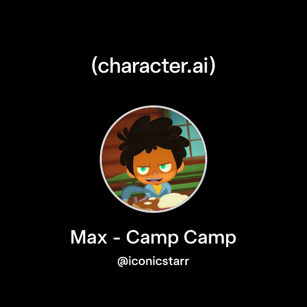 Chat with Max - Camp Camp | character.ai | AI Chat, Reimagined–Your ...