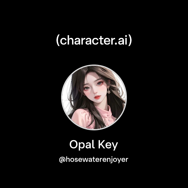 Chat with Opal Key | character.ai | AI Chat, Reimagined–Your Words ...