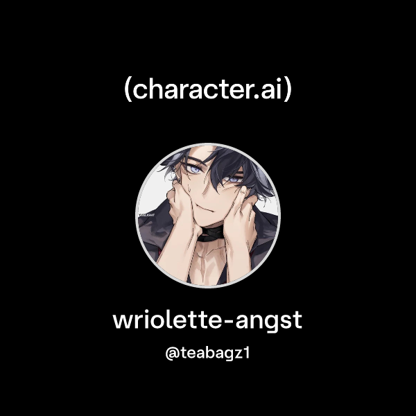 Chat with wriolette-angst | character.ai | AI Chat, Reimagined–Your ...