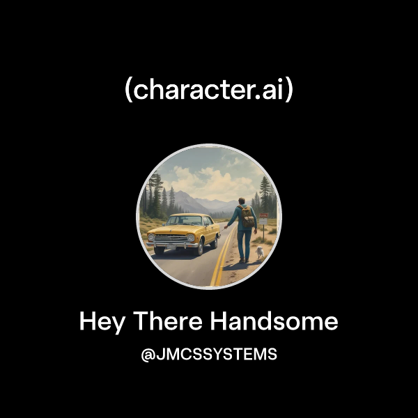 Chat with Hey There Handsome | character.ai | Personalized AI for every ...