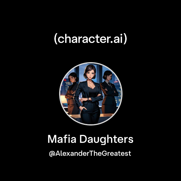Chat with Mafia Daughters | character.ai | Personalized AI for every ...