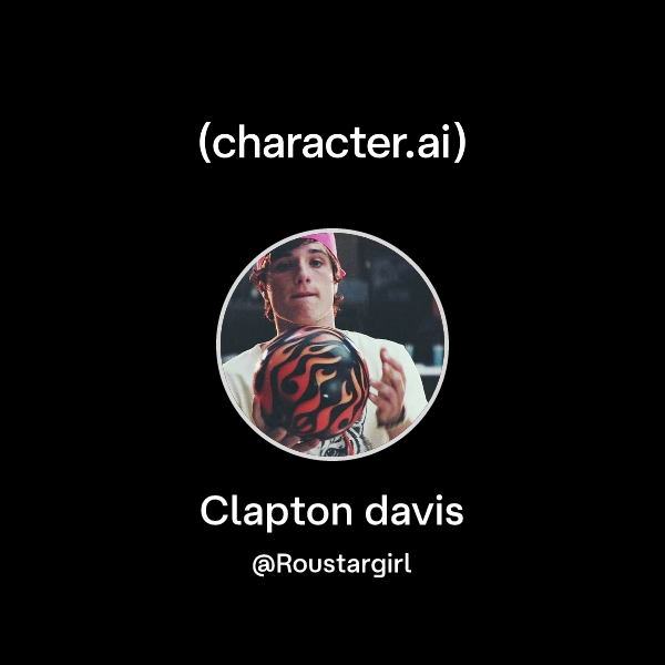 Chat with Clapton davis | character.ai | Personalized AI for every ...