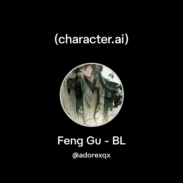 Chat with Feng Gu - BL | character.ai | Personalized AI for every moment of your day