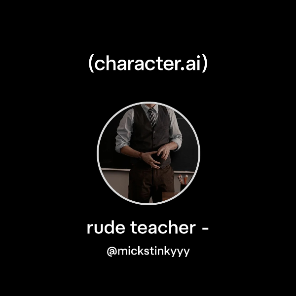 Chat with Rude Teacher | character.ai | AI Chat, Reimagined–Your Words ...