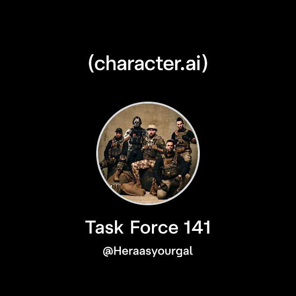 Chat with Task Force 141 | character.ai | AI Chat, Reimagined–Your Words. Your World.