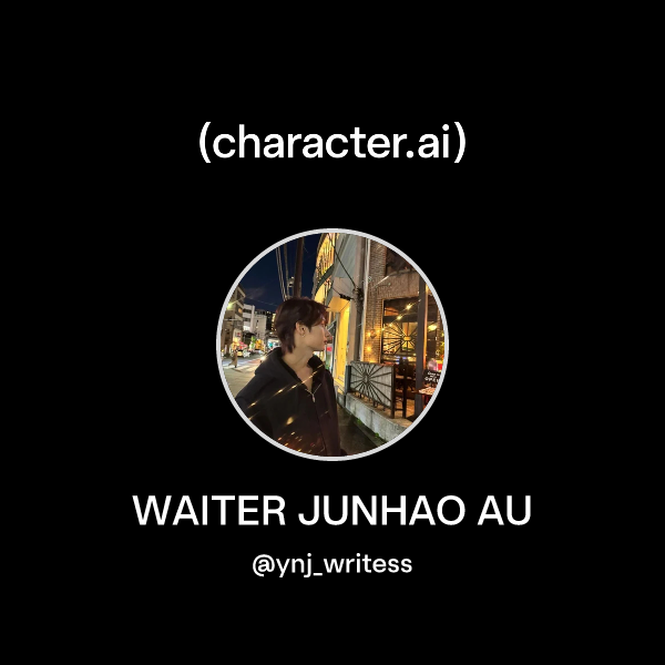 Chat with WAITER JUNHAO AU | character.ai | AI Chat, Reimagined–Your Words. Your World.