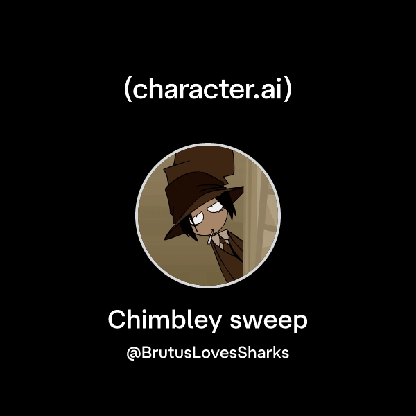 Chat with Chimbley sweep | character.ai | Personalized AI for every ...